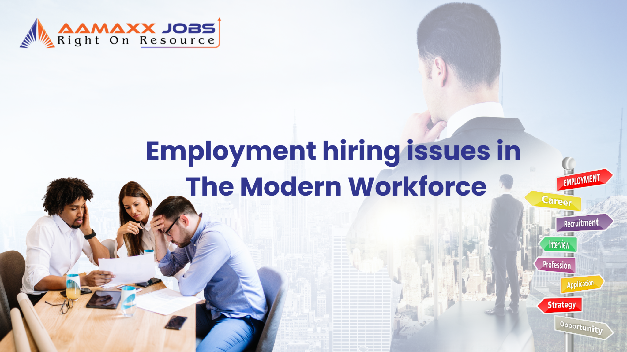Employment Hiring issues in The Modern Workforce - aamaxxjobs